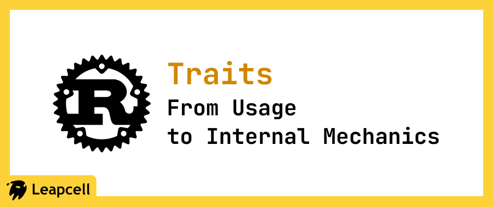 Traits in Rust Explained: From Usage to Internal Mechanics | by Leapcell | Medium