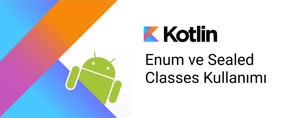 Kotlin Enum ve Sealed Classes Kullanımı | by Muhammet ÇAĞATAY | Android ...