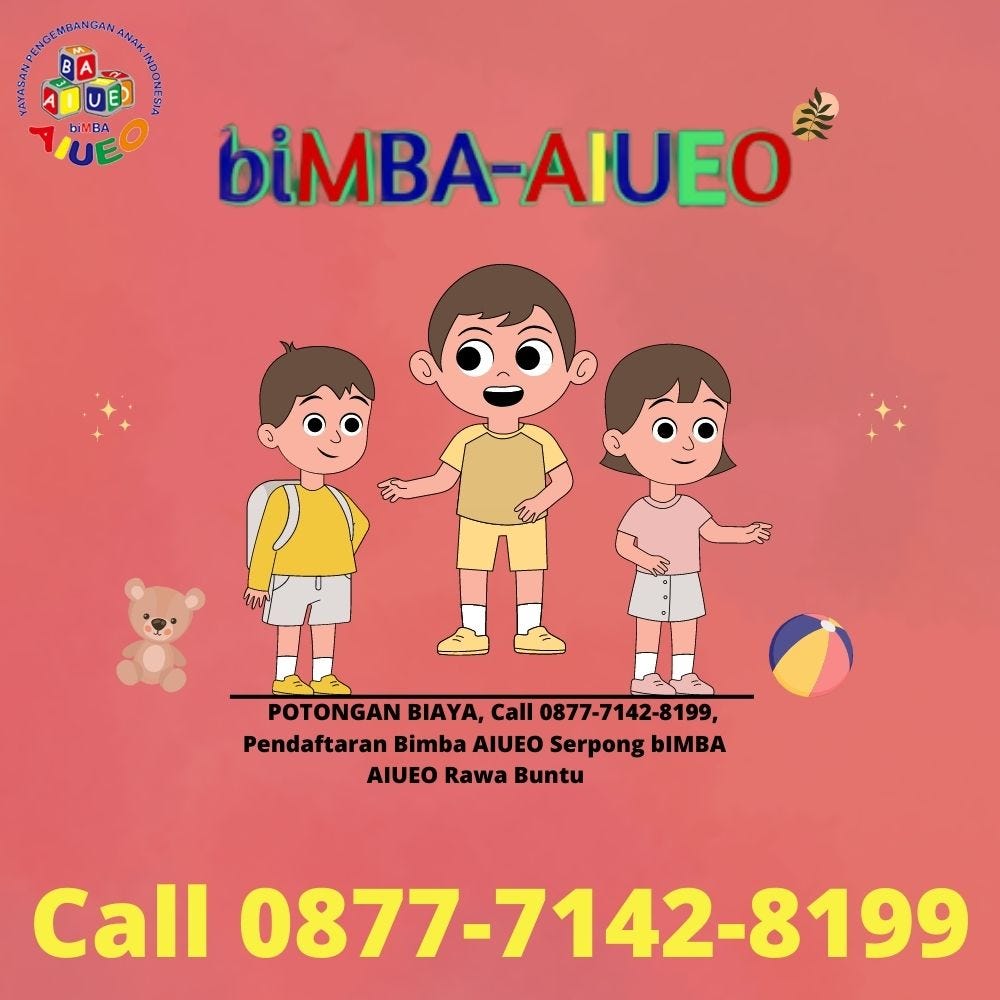 POTONGAN BIAYA, Call 0877–7142–8199, Pendaftaran Bimba AIUEO Serpong ...