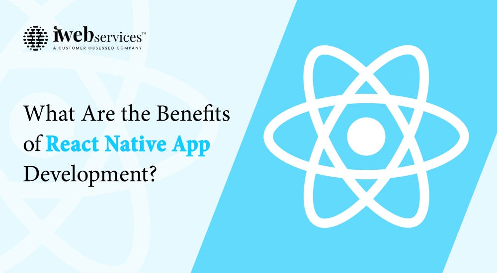 What Are the Benefits of React Native App Development ...