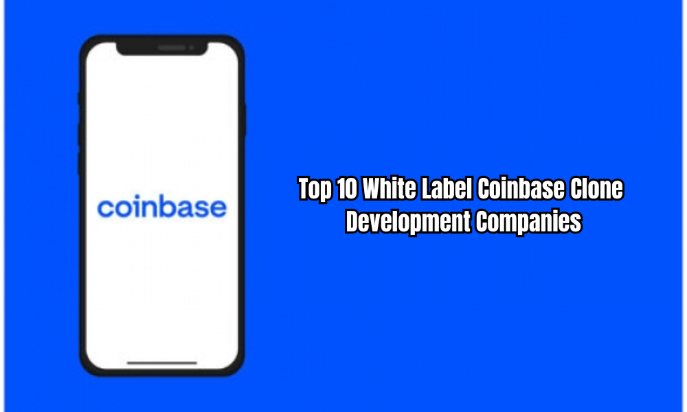Top 10 White Label Coinbase Clone Development Companies for Success ...