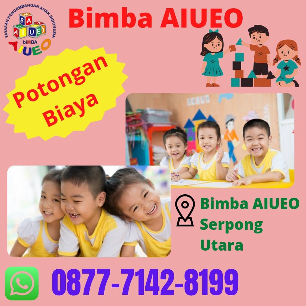 POTONGAN BIAYA, Call 0877–7142–8199, Pendaftaran Bimba AIUEO Serpong Utara bIMBA AIUEO Rawa ...