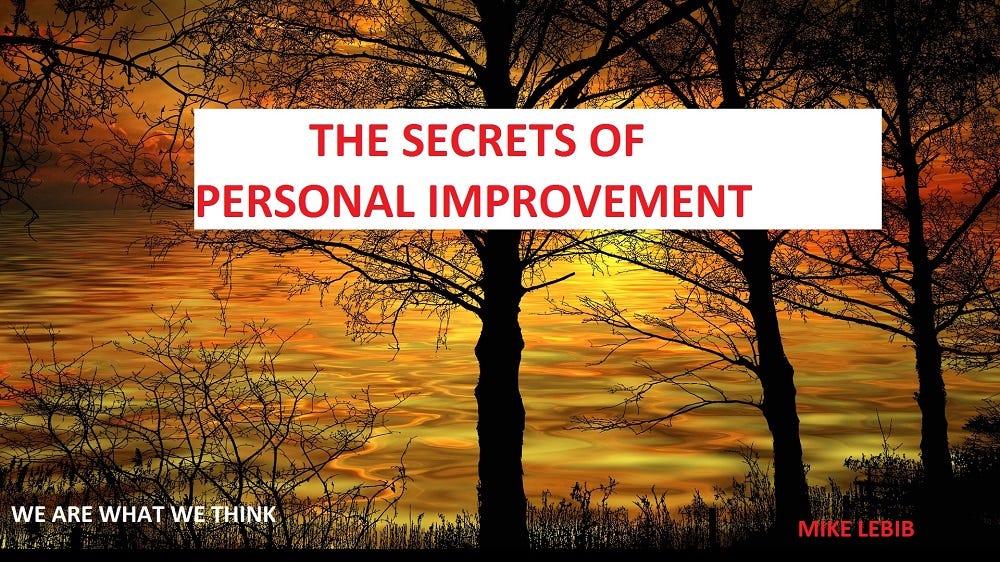 THE SECRETS OF PERSONAL IMPROVEMENT - MIKE LEBIB - Medium