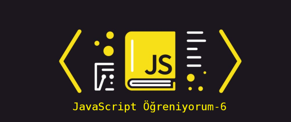 JavaScript Öğreniyorum-6. Herkese merhabalarrr! Bugün JavaScript… | by ...