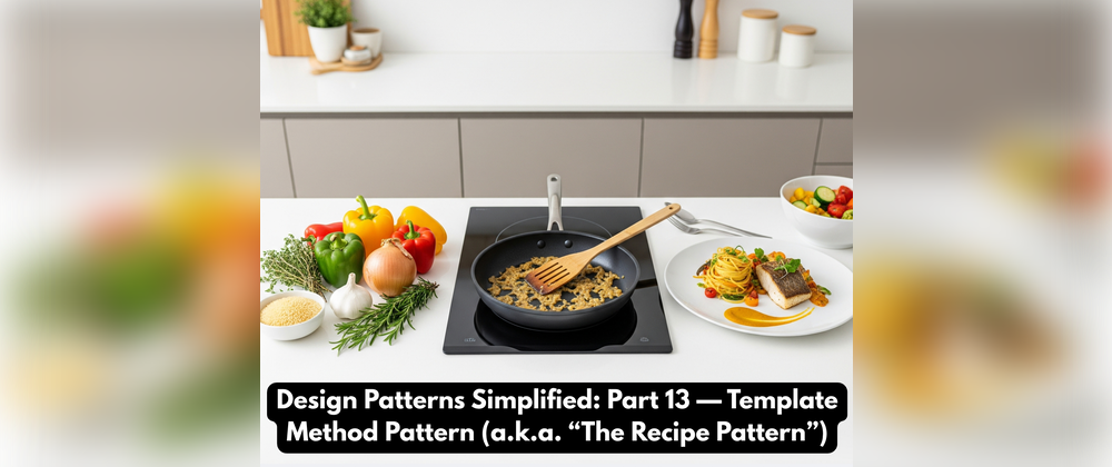 Design Patterns Simplified: Part 13 — Template Method Pattern (a.k.a. “The Recipe Pattern”) | by ...