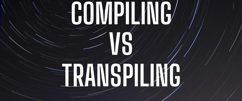Compiling Vs Transpiling — What and Why? | by Bharat Jain | Medium