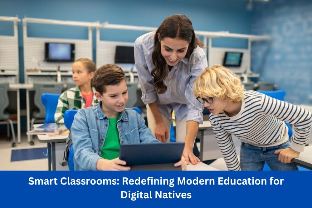 Smart Classrooms: Redefining Modern Education for Digital Natives | by ...