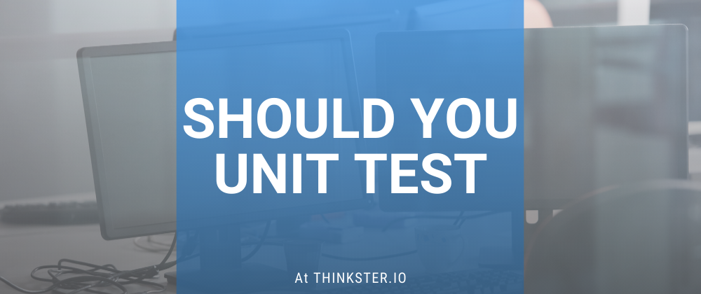 Should You Unit Test?. “I’ve always avoided it because it… | by Joe ...