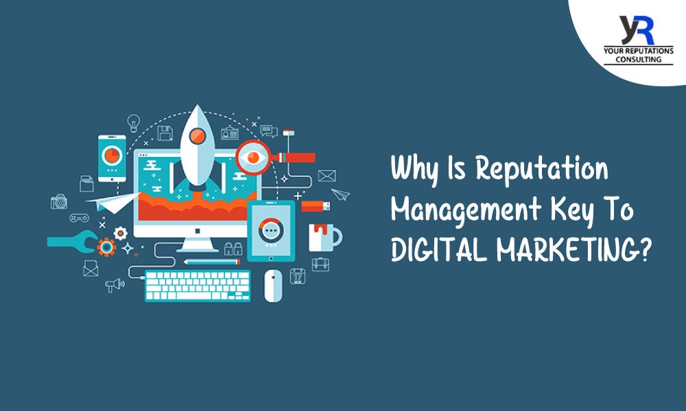 why Is Reputation Management Key To Digital Marketing? | by Your ...