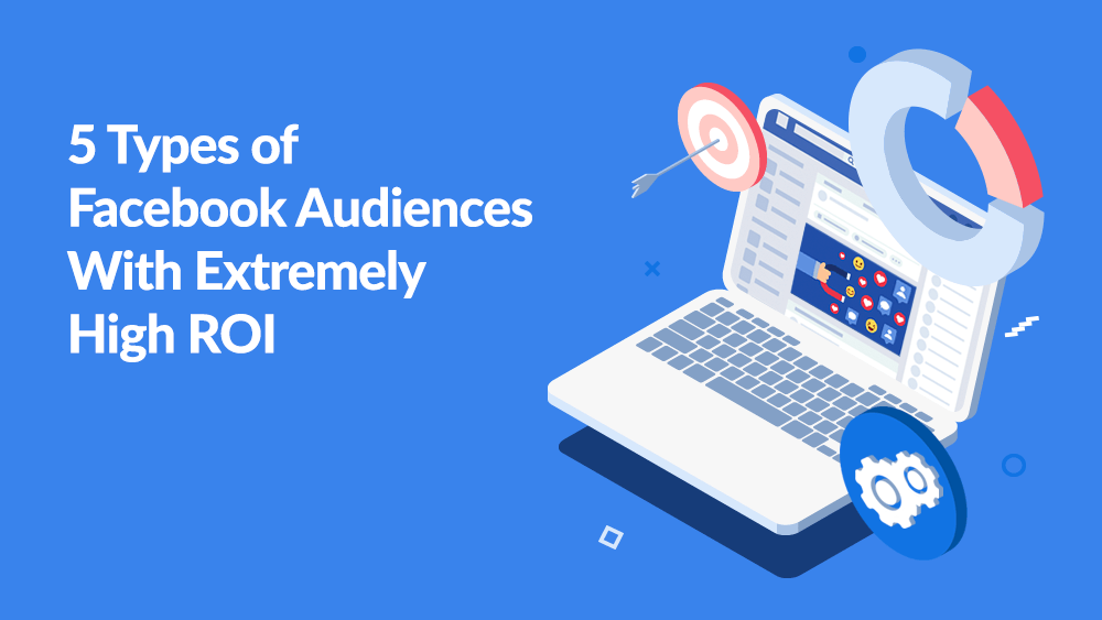 5 Types of Facebook Audiences With Extremely High ROI | by Robert ...