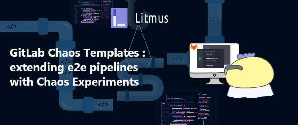 LitmusChaos GitLab Remote Templates | by Sarita Behera | Litmus-Chaos ...