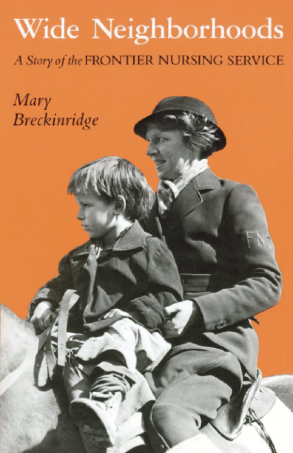 [DOWNLOAD] Wide Neighborhoods: A Story of the Frontier Nursing Service ...