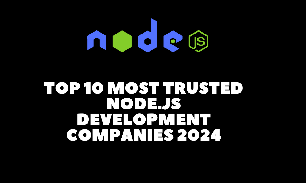Top 10 Most Trusted Node.JS development companies 2024 | by Game With ...