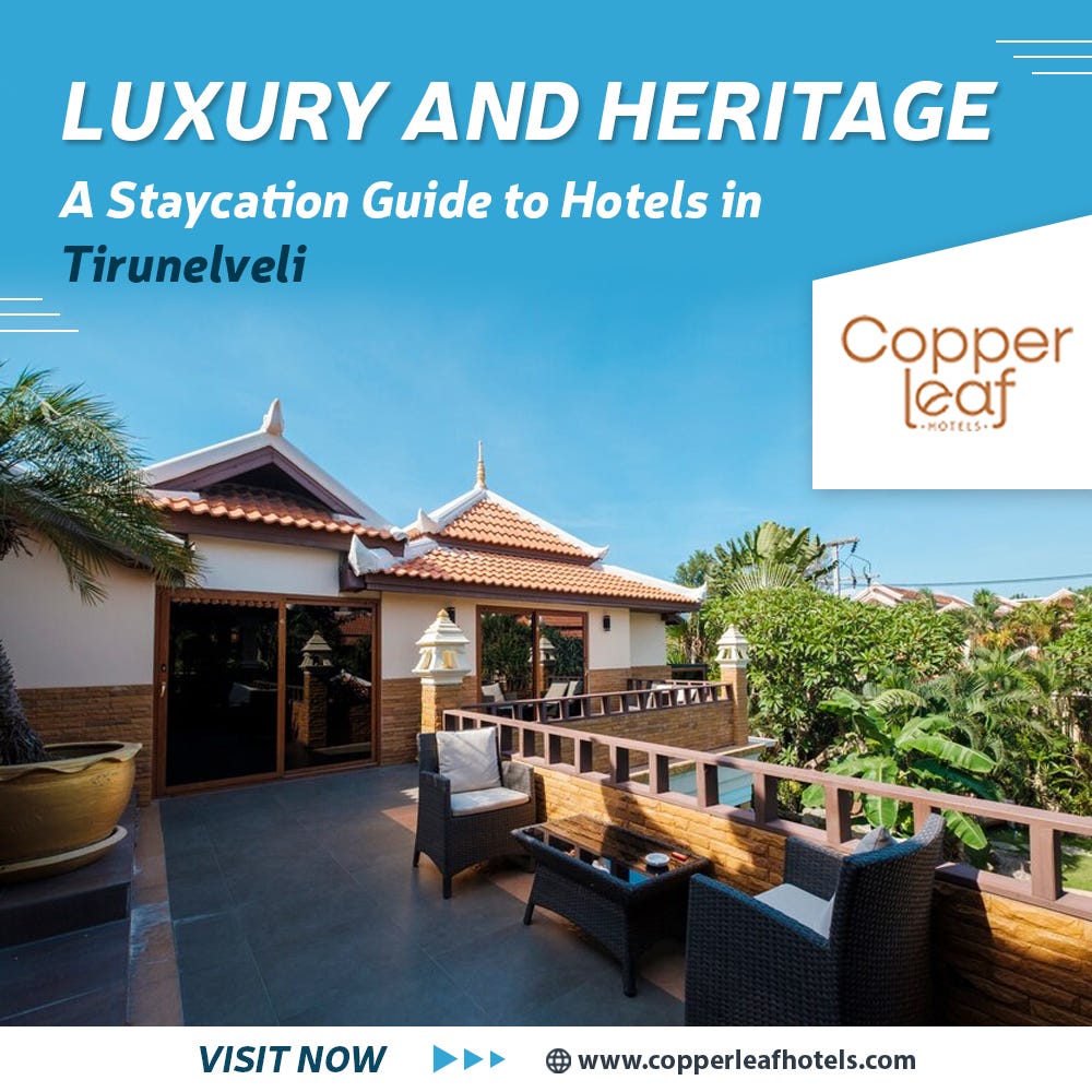 Copperleaf Hotels: Your Home Away from Home for Families in Tirunelveli | by The Nellai Leisure ...