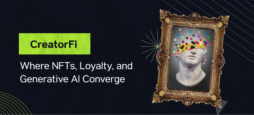 CreatorFi: Where NFTs, Loyalty, and Generative AI Converge | Coinmonks