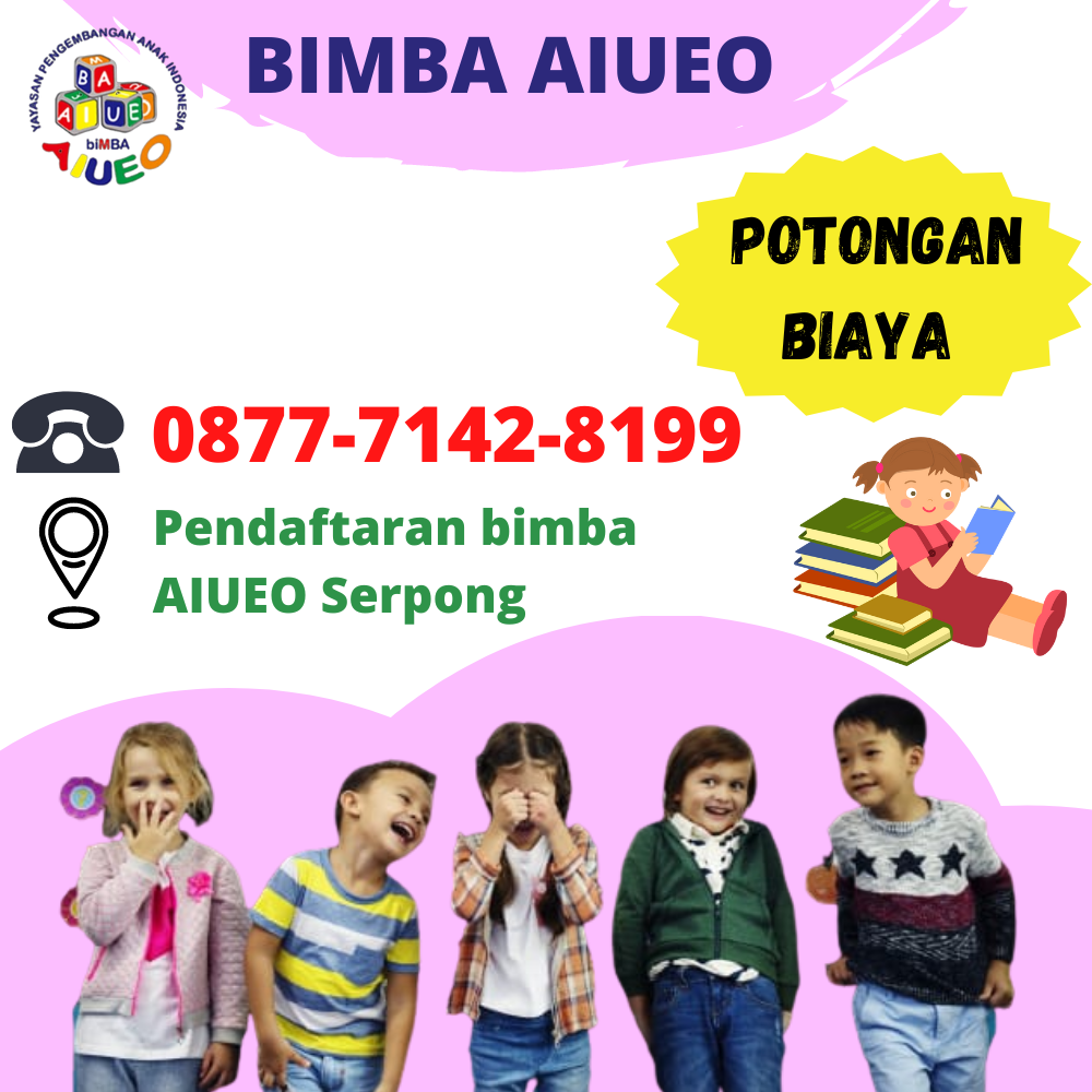 POTONGAN BIAYA, Call 0877–7142–8199, Pendaftaran Bimba AIUEO Serpong bIMBA AIUEO Rawa Buntu ...