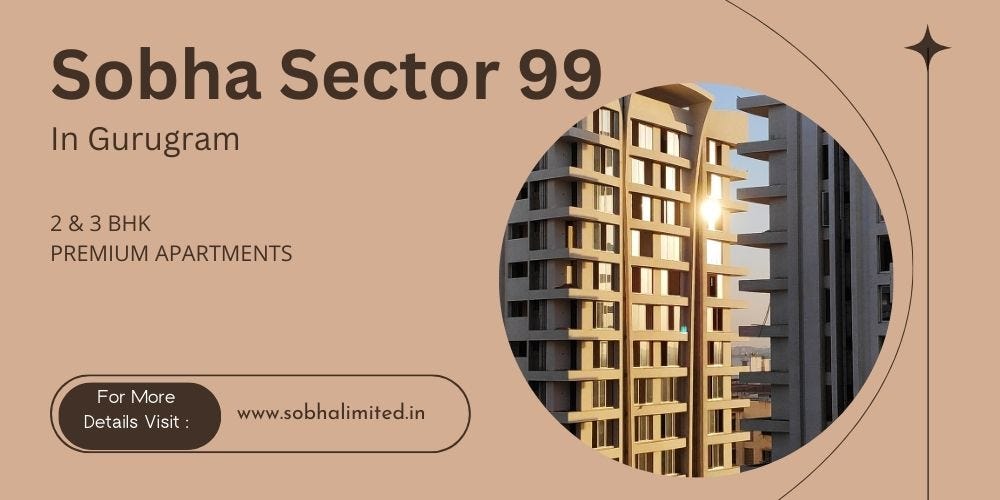 Sobha Sector 99 Gurgaon: Living My Best Apartment Life | by Kishor K ...