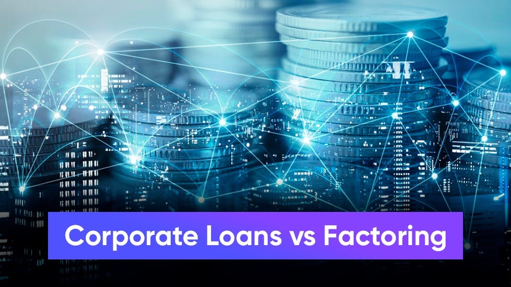 Corporate Loans vs Factoring. Some companies wonder about the… | by re ...