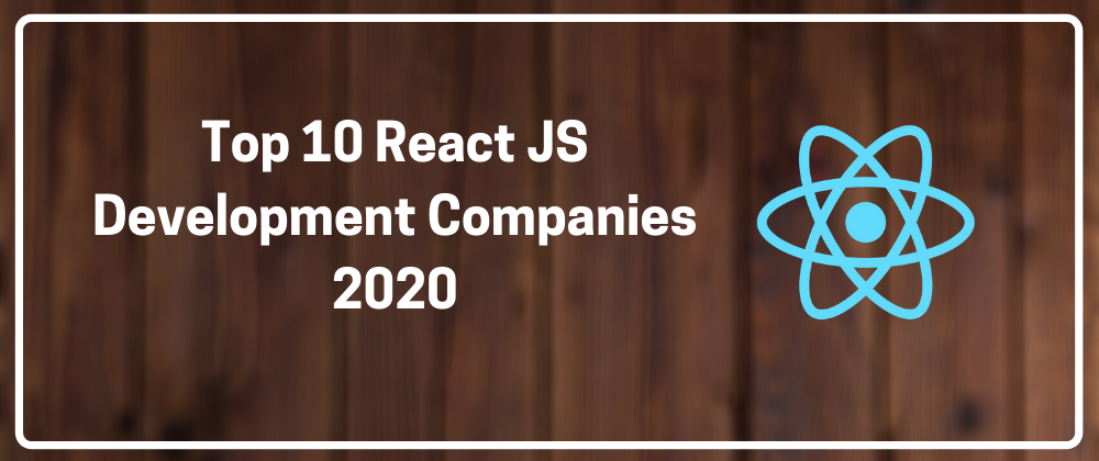 Top 10 React JS Development Companies — 2020 | by Cuong Do | Medium