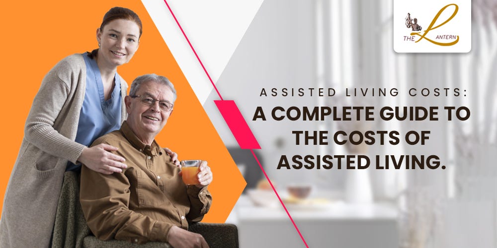 Assisted Living Costs: A Complete Guide to the Costs of Assisted Living ...