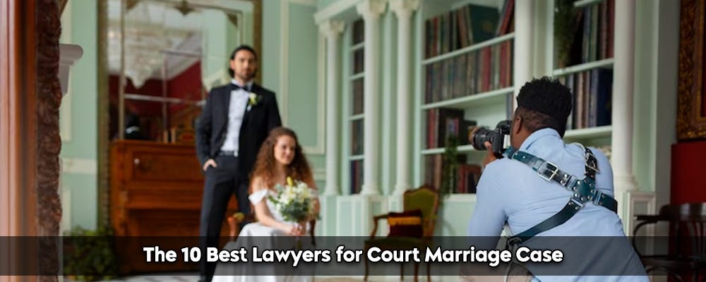 The 10 Best Lawyers For Court Marriage Cases | by Leadindia | Medium
