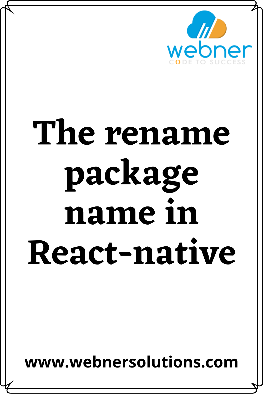 Renaming the application package name in React-native | by Webner Solutions | Medium