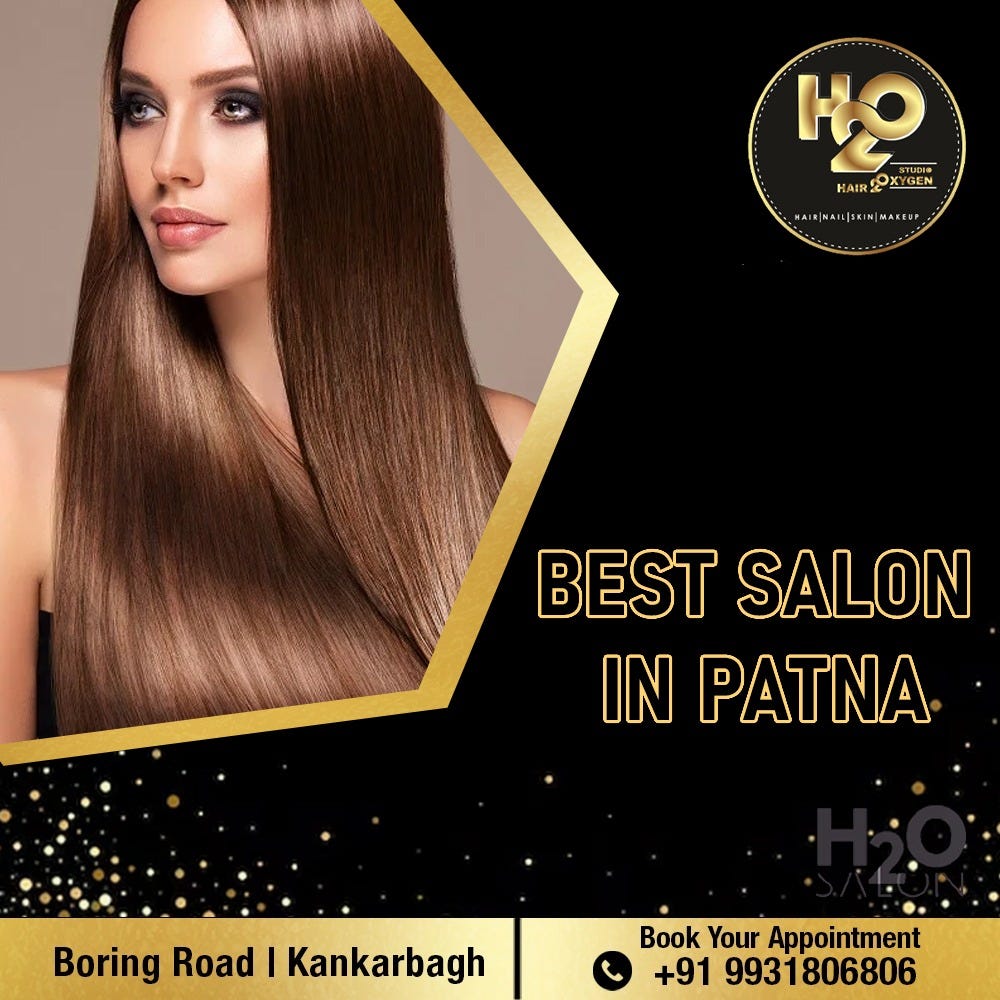 H20 Salon:- Best Salon in Patna. H2O Salon is a renowned unisex Salon in… | by H2o Salon | Nov ...