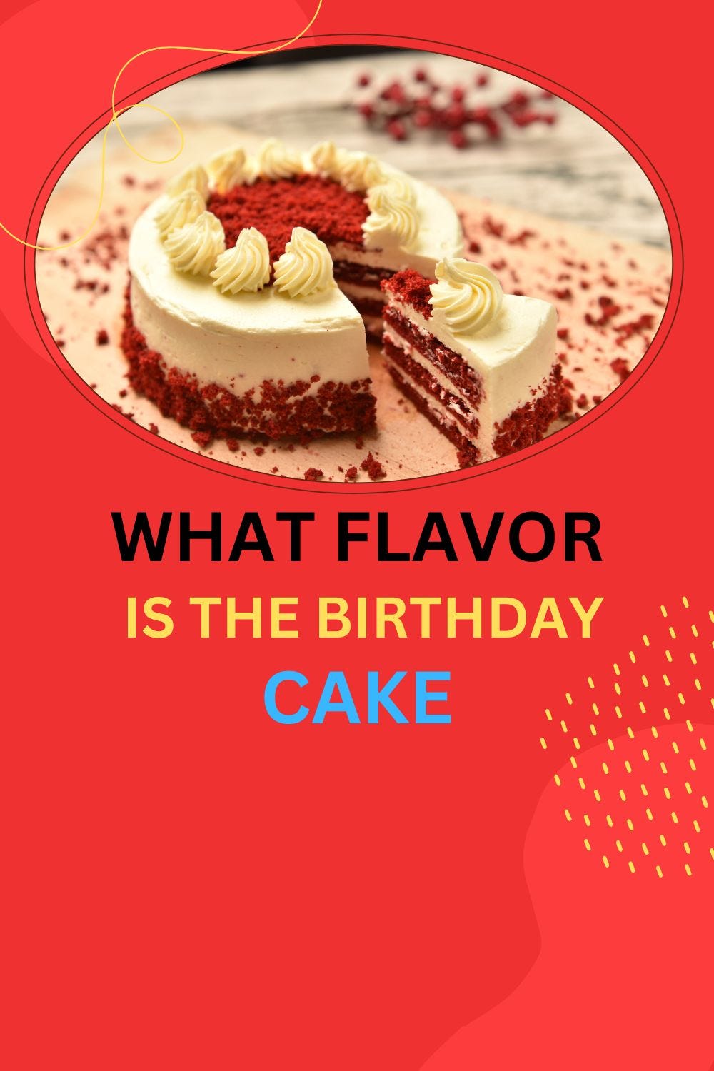 What Flavor Is The Birthday Cake. When it comes to celebrating ...