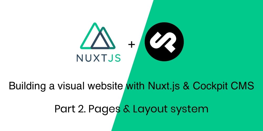 Building a visual website with Nuxt.js & Cockpit CMS — Part 2. Pages & Layout system | by Marco ...