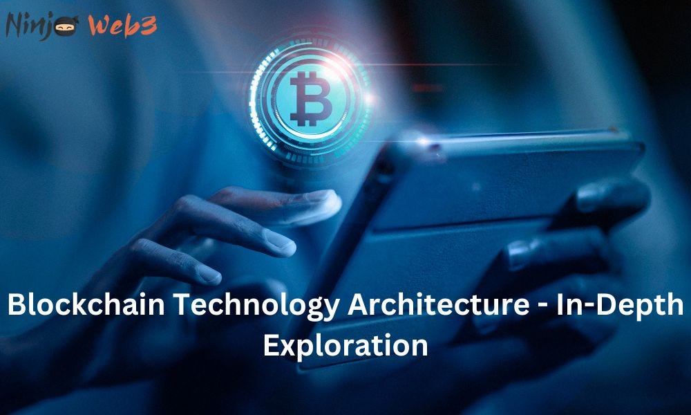 The Architecture of Blockchain Technology: In-Depth Exploration | by ...