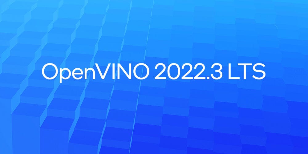 Top 6 Things You Need to Know About the OpenVINO™ 2022.3 LTS Release | by OpenVINO™ toolkit ...