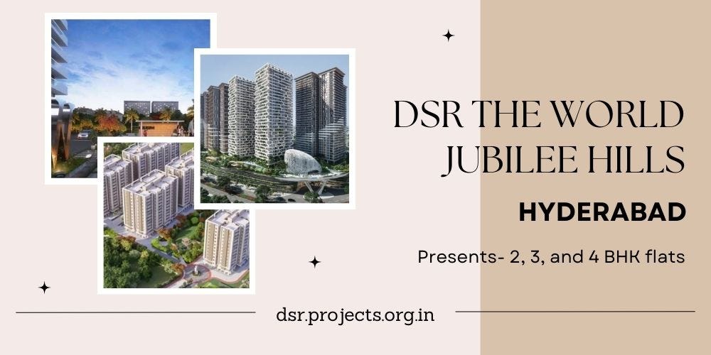 DSR The World- Luxury Living in Jubilee Hills, Hyderabad | by ...