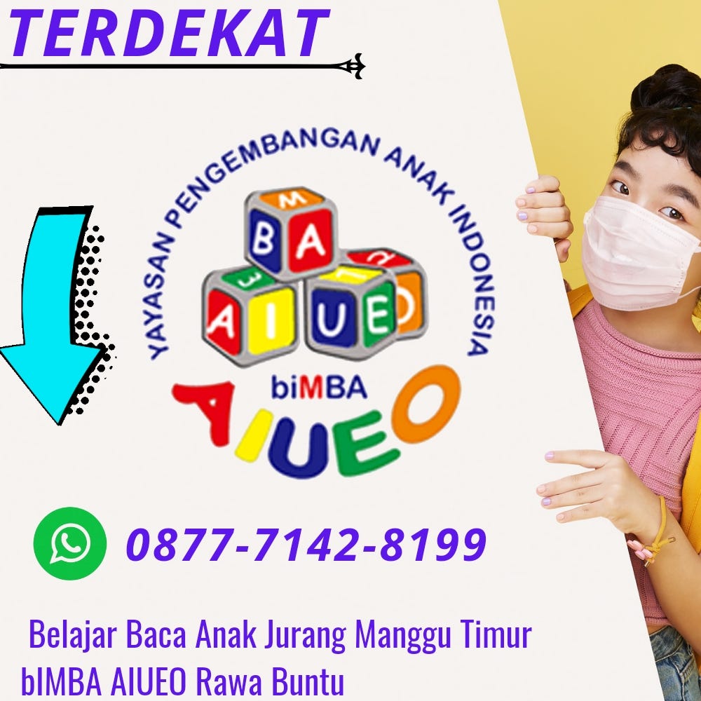 TERDEKAT, Call 0877–7142–8199, Belajar Baca Anak Jurang Manggu Timur bIMBA AIUEO Rawa Buntu ...