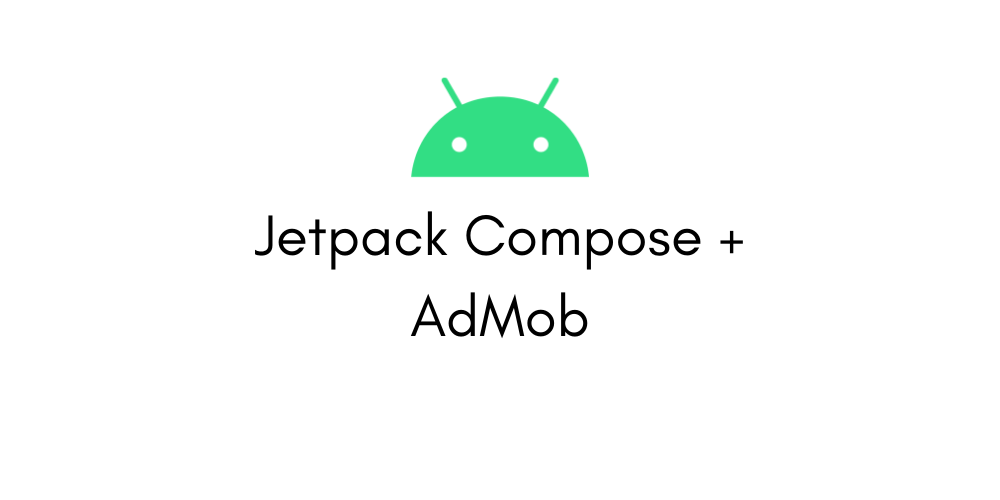 Jetpack Compose Interoperability Xml Jetpack Compose For Admob Implementation By Mj Manaog