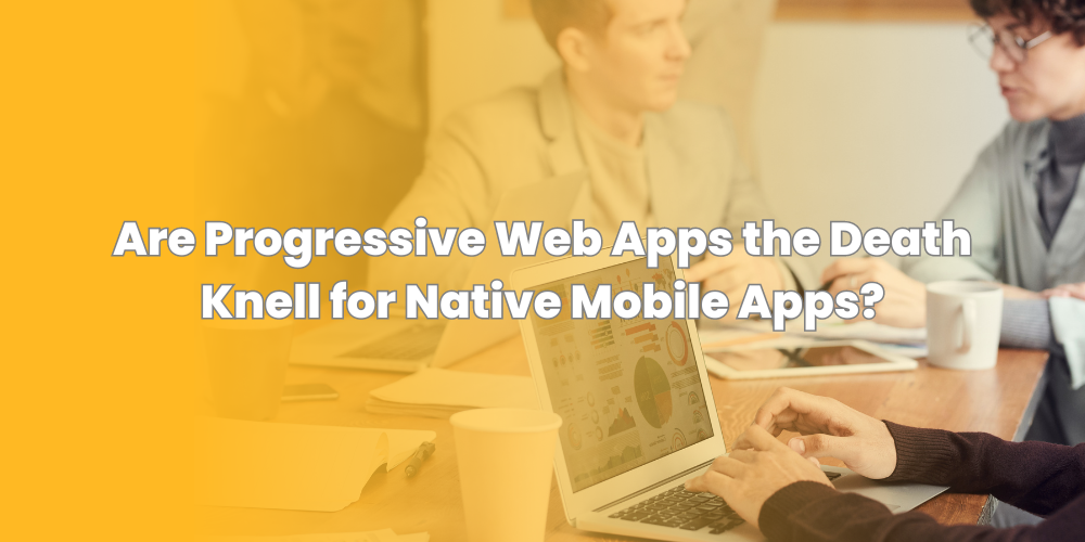 Are Progressive Web Apps the Death Knell for Native Mobile Apps? | by Alea IT Solutions | Jul ...