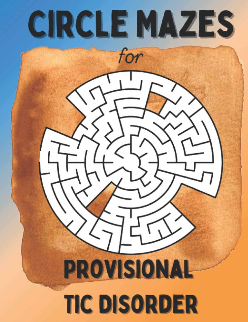 [PDF]-Circle Mazes for Provisional Tic Disorder: 8.5 x 11, 40 Relaxing ...