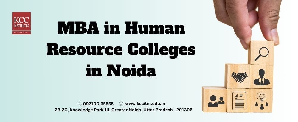MBA in Human Resource Colleges in Noida | by KCC-ITM | Jun, 2024 | Medium