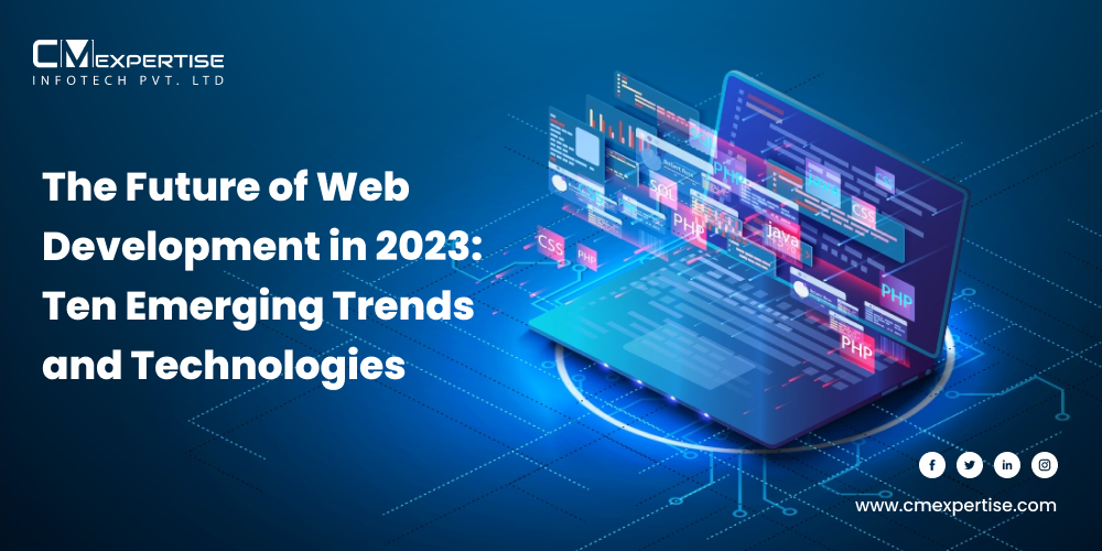 The Future of Web Development in 2023: Ten Emerging Trends and ...