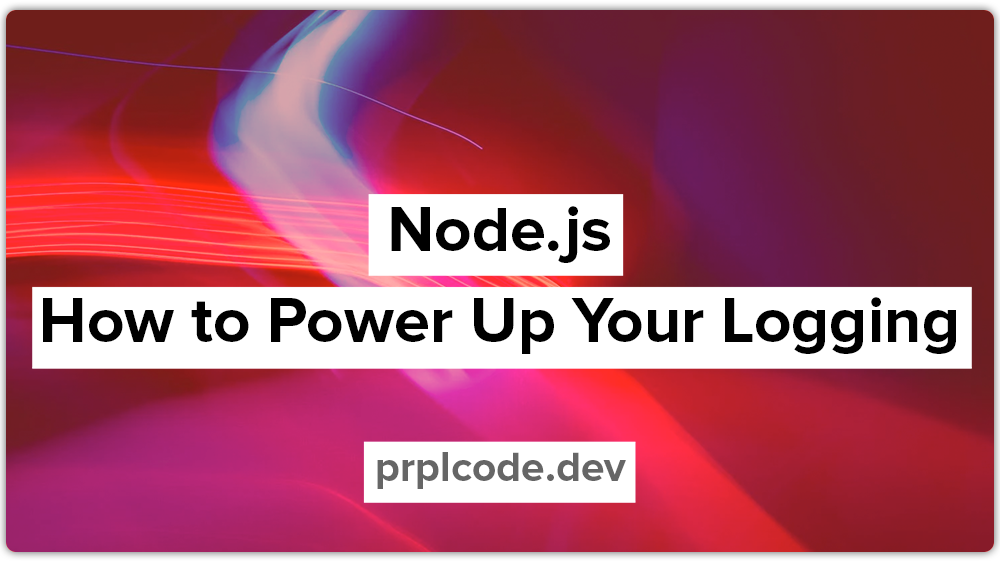 Node.js: How to Power Up Your Logging | Medium