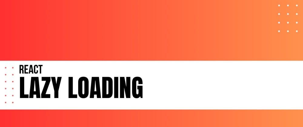 Optimizing User Experience: The Lazy Loading Approach in React | by ...