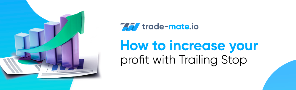 How to increase profit using the Trailing Stop tool | by Trade-mate.io | Medium