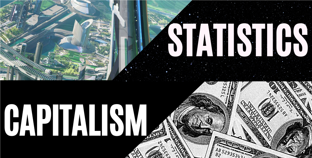 Statistics or Capitalism. STATISTICS | by Future World TV | Medium