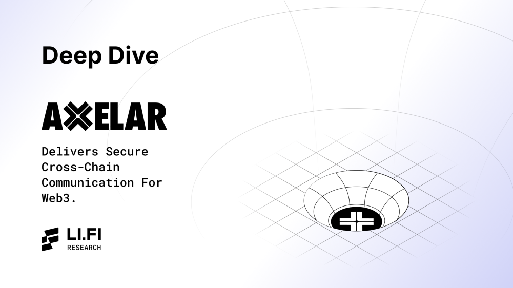 Axelar— A Deep Dive. All you need to know about Axelar | by Arjun Chand | LI.FI Blog