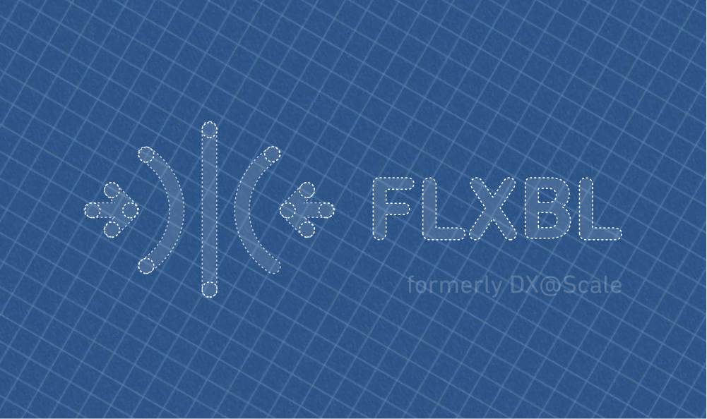 DX@Scale becomes Flxbl /ˈfleksəb(ə)l)/. Why? | by Ramzi Akremi | FLXBL | Medium