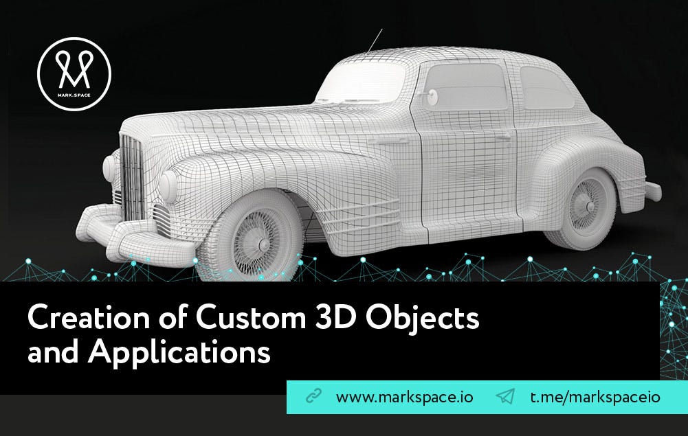 Creation Of Custom 3d Objects And Applications By Markspace Medium