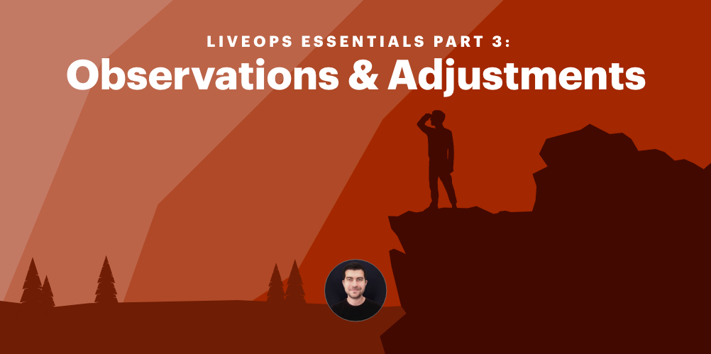 LiveOps essentials part 3: Observation and adjustments | by Mike Moran ...
