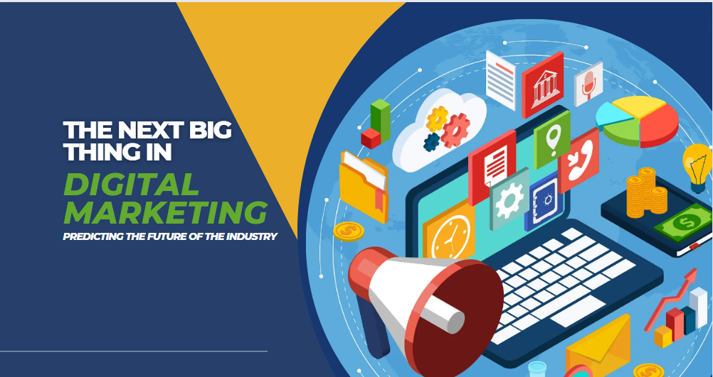 The Next Big Thing in Digital Marketing: Predicting the Future of the ...