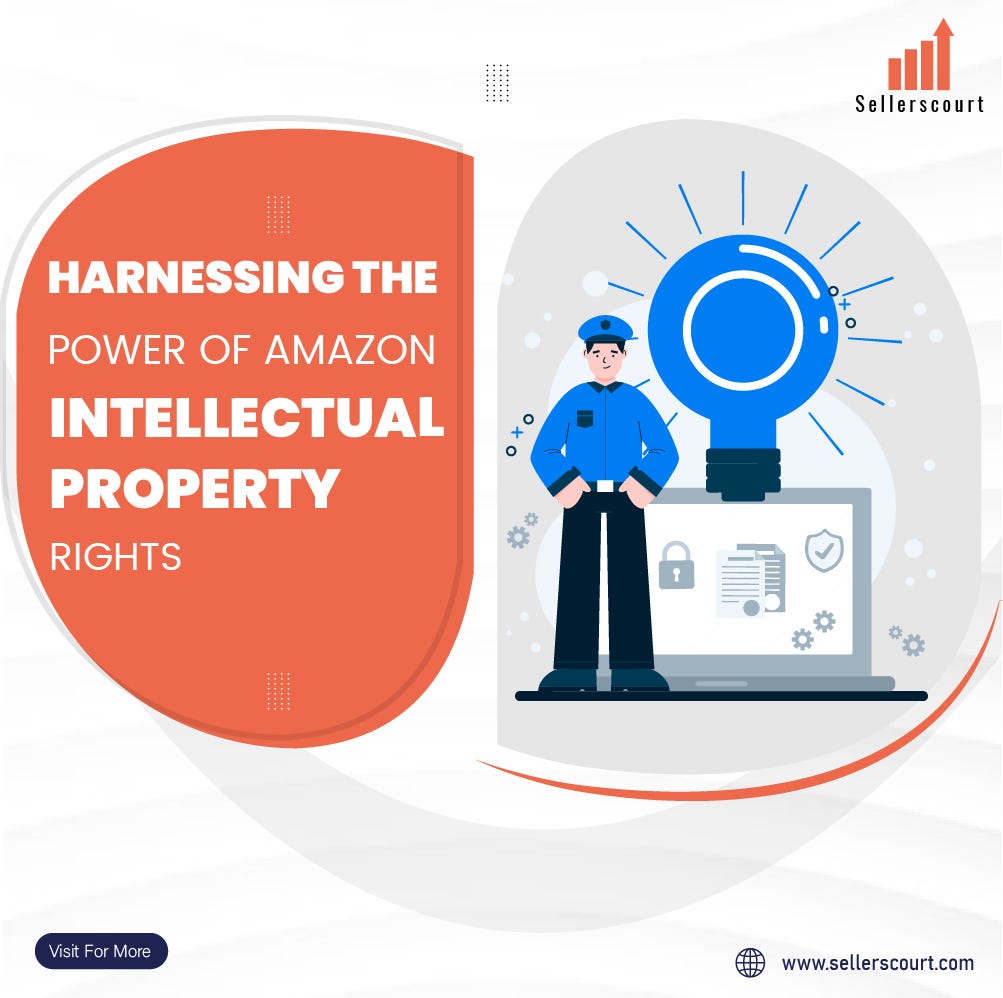 Harnessing the Power of Amazon Intellectual Property Rights | by ...