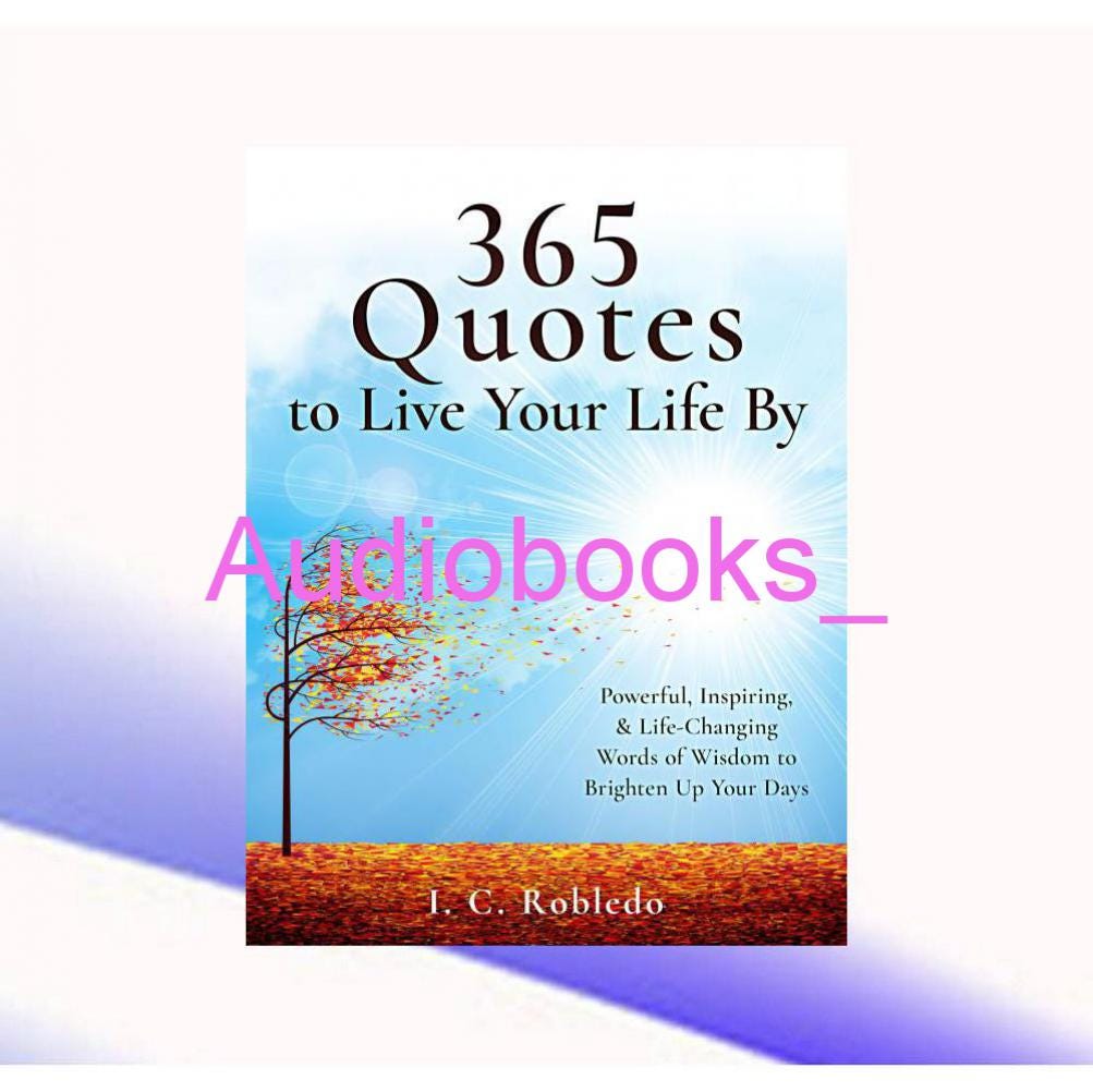 [PDF] READ EBOOK 365 Quotes to Live Your Life By: Powerful Inspiring ...