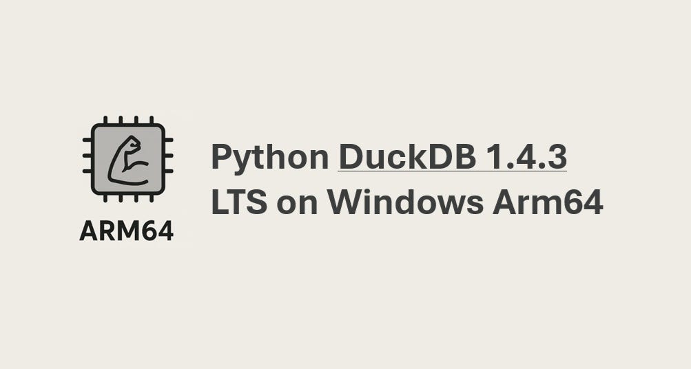 Python DuckDB 1.4.3 LTS on Windows Arm64 | by Py-Core Python Programming | Towards Dev